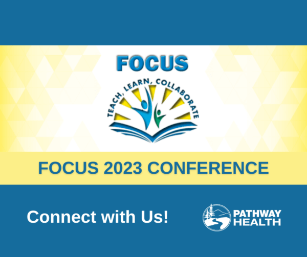 Let’s Connect at FOCUS 2023! - Pathway Health