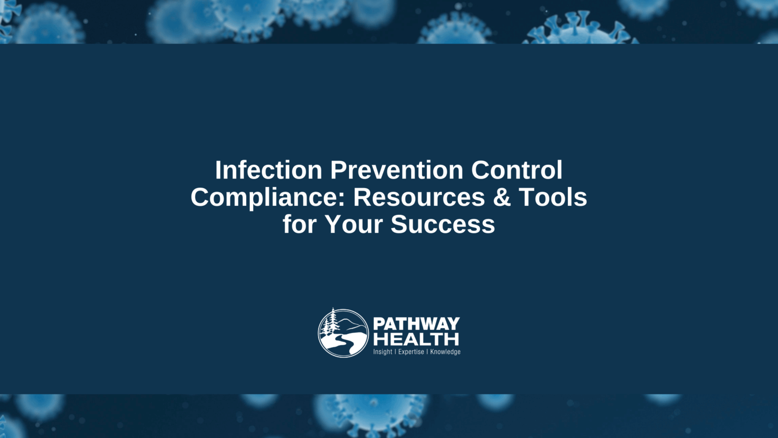Staying Ahead Through Infection Prevention & Control – Pathway Health