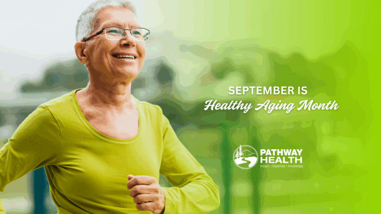 September is Healthy Aging Month - Pathway Health