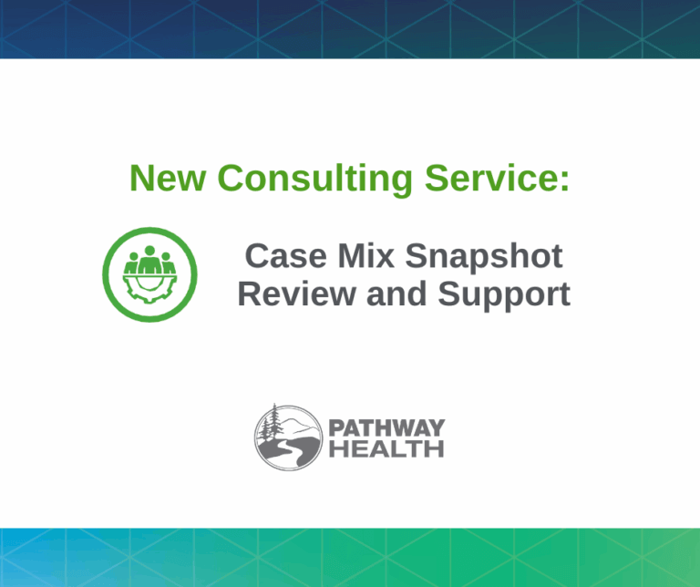 Strengthen Your Case Mix Outcomes & Improve MDS Accuracy with Pathway ...